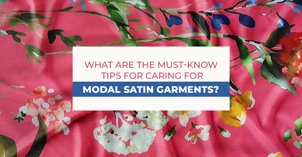 Must Know Tips for Caring for Modal Satin Garments | Blog by Vogzy