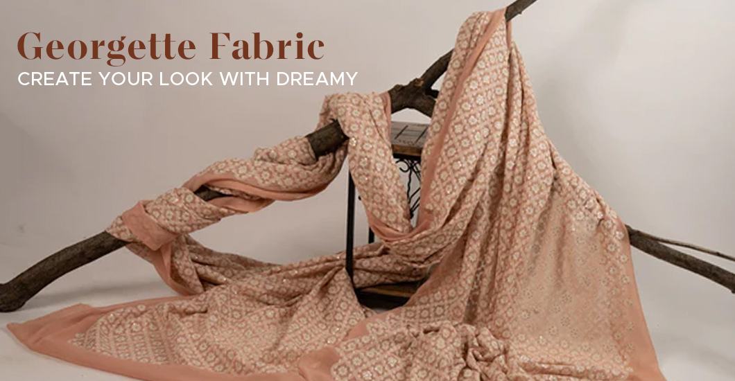 Touch of romance: Create Dreamy Looks with Georgette fabric