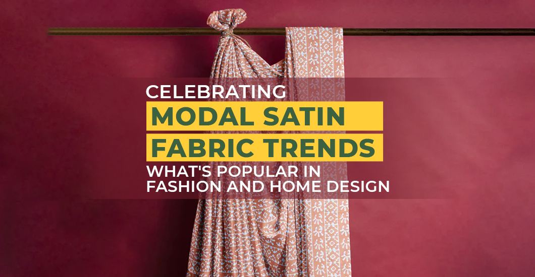 Modal Satin Fabric: What's Popular in Fashion & Home Design