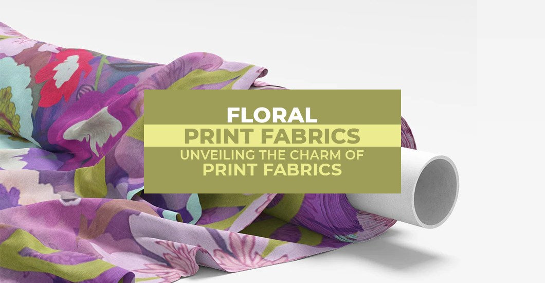 Floral Print Fabrics - Unveiling the Charm of Print Fabrics